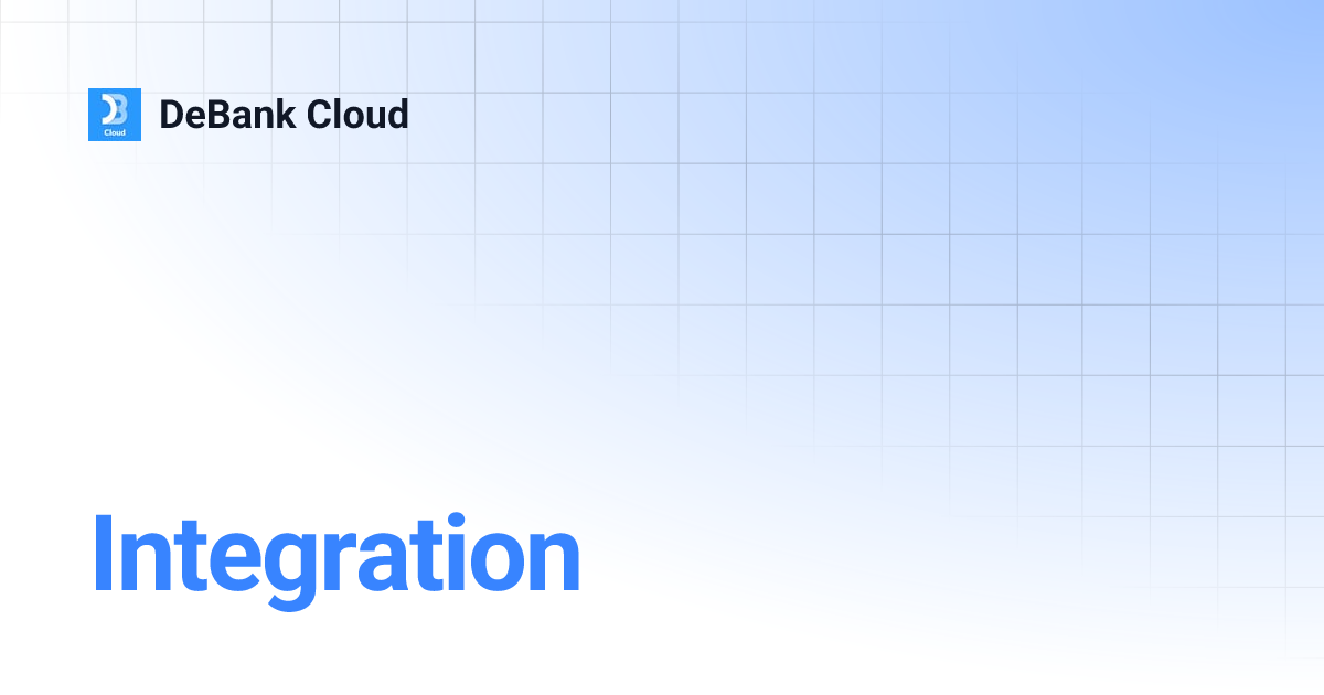 Integration | DeBank Cloud
