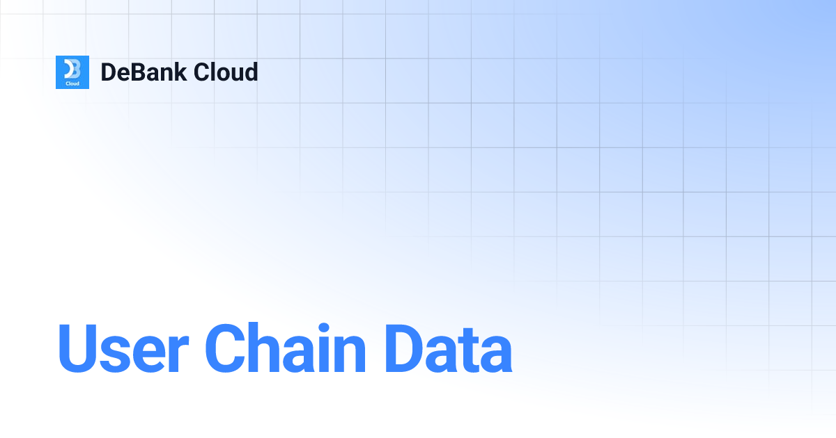 User Chain Data | DeBank Cloud